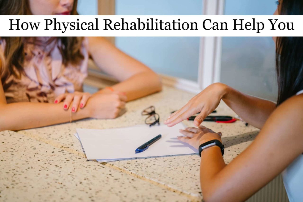 What is Physical Rehabilitation | Treating Pain Through Physical Therapy